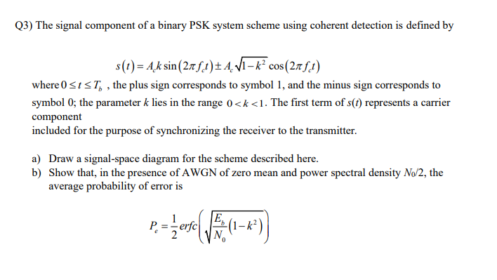 Solved Q3) The signal component of a binary PSK system | Chegg.com