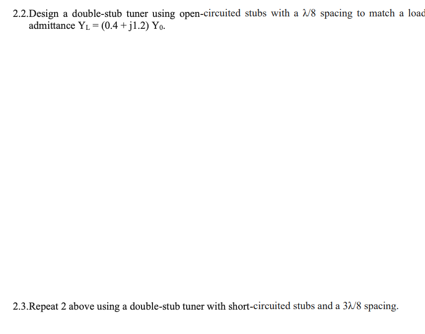 Solved 2.2.Design a double-stub tuner using open-circuited | Chegg.com