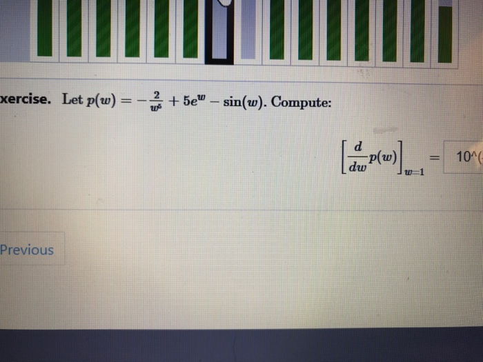 Solved xercise. Let p(w) = - 2 +5e sin(w). Compute: d (w) | | Chegg.com Solved xercise. Let p(w) = - 2 +5e sin(w). Compute: d (w) | | Chegg.com