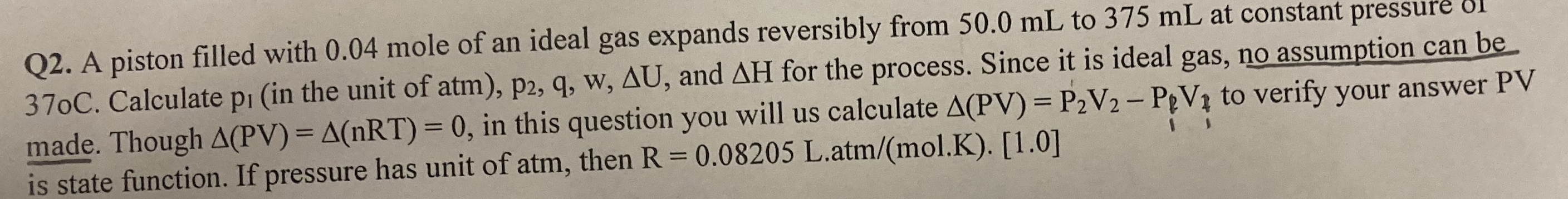 Solved 370C. Calculate p1 (in the unit of atm), p2,q,w,ΔU, | Chegg.com