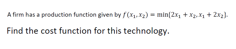 Solved A firm has a production function given by f(x1, x2) = | Chegg.com