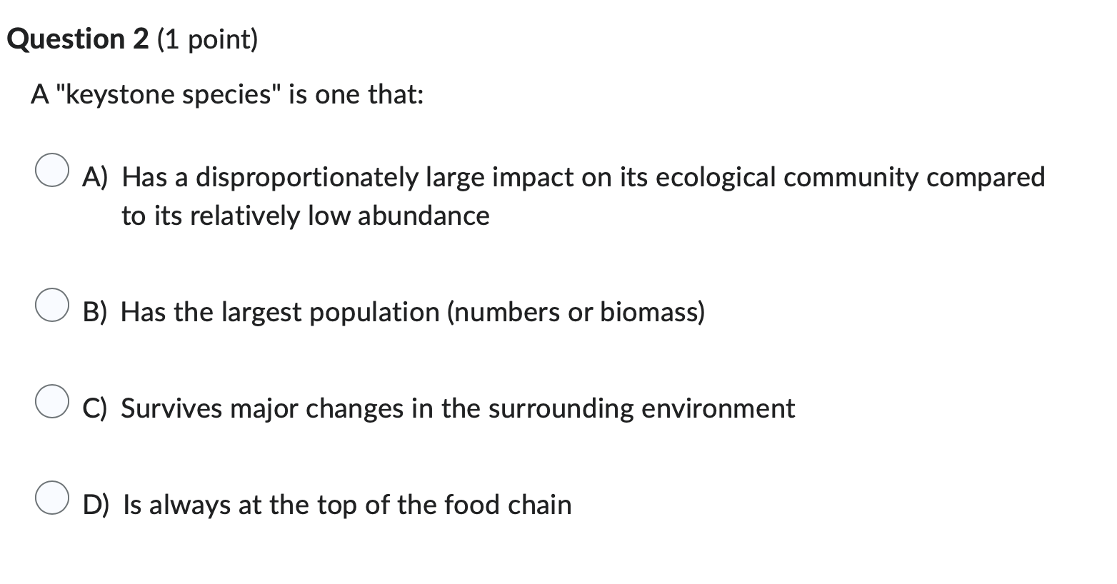 Solved Question 2 (1 point) A "keystone species" is one | Chegg.com