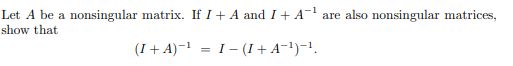 Solved Let A be a nonsingular matrix. If I+A and I+A−1 are | Chegg.com