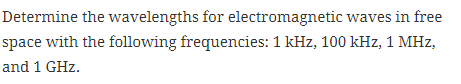 Solved Determine the wavelengths for electromagnetic waves | Chegg.com
