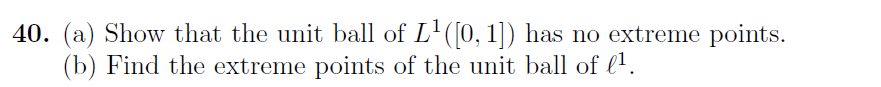Solved 40. (a) Show that the unit ball of L?([0,1]) has no | Chegg.com