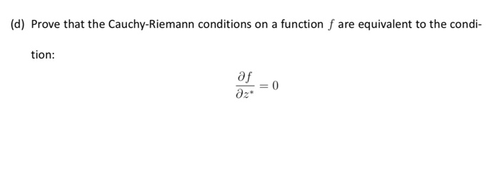 Solved (d) Prove that the Cauchy-Riemann conditions on a | Chegg.com