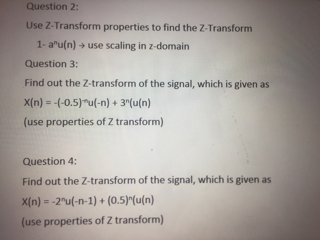 Solved Question 2: Use Z-Transform properties to find the | Chegg.com
