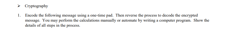 Cryptography 1. Encode the following message using a | Chegg.com