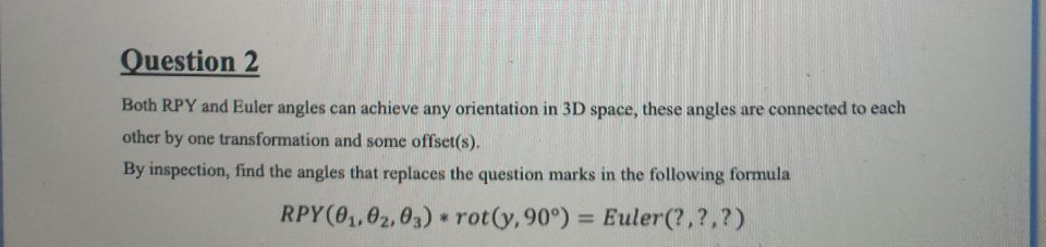 Solved Question 2 Both RPY and Euler angles can achieve any | Chegg.com