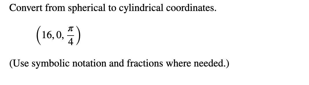 Solved Convert from spherical to cylindrical coordinates. | Chegg.com