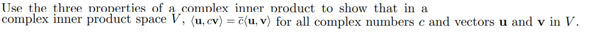 Solved Use the three properties of a complex inner product | Chegg.com