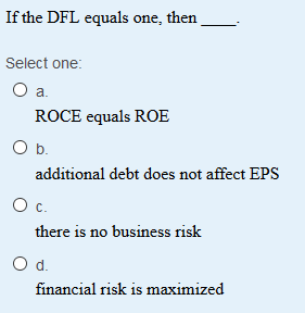 Solved If the DFL equals one, then O a ROCE equals ROE i3 | Chegg.com