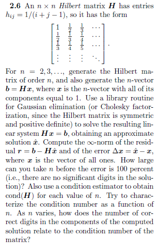 Solved 2.6 An n x n Hilbert matrix H has entries hij = 1/(i | Chegg.com