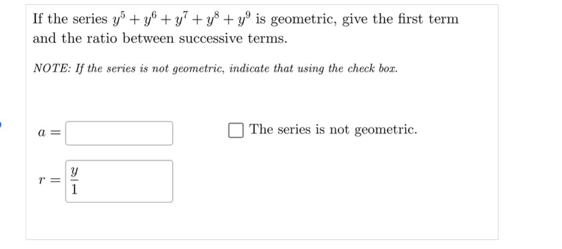 Solved If the series y5+y6+y7+y8+y9 is geometric, give the | Chegg.com