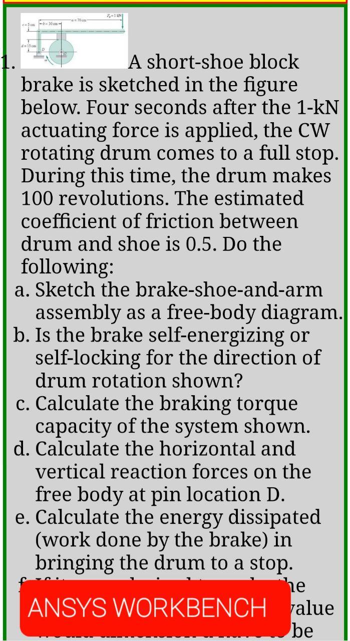 Solved F.IN Som --- 15 cm D A short-shoe block brake is | Chegg.com
