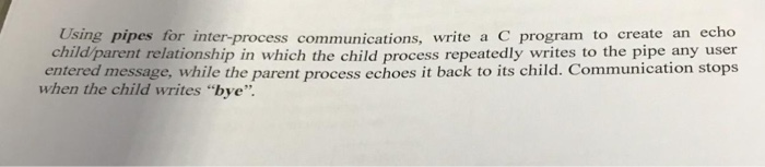 Solved Using pipes for inter-process communications, write a | Chegg.com