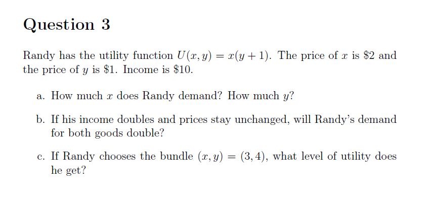 Solved Randy has the utility function U(x,y)=x(y+1). The | Chegg.com