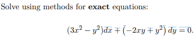 Solved Solve using methods for exact equations: | Chegg.com