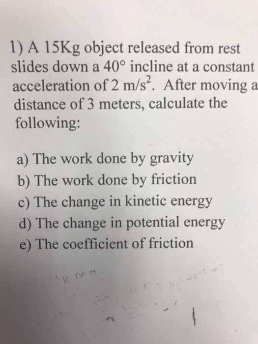 Solved A 15Kg object released from rest slides down a 40 | Chegg.com