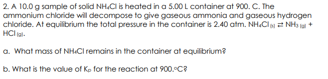 Solved 2. A 10.0 g sample of solid NH4Cl is heated in a 5.00 | Chegg.com