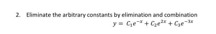 Solved 2. Eliminate the arbitrary constants by elimination | Chegg.com