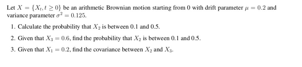 Solved Let X = {Xt, t > 0} be an arithmetic Brownian motion | Chegg.com