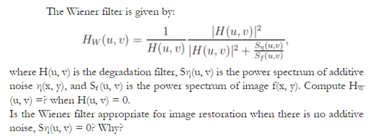 Solved The Wiener filter is given by: 1 |H(u, v)l2 Hw(u, v) | Chegg.com