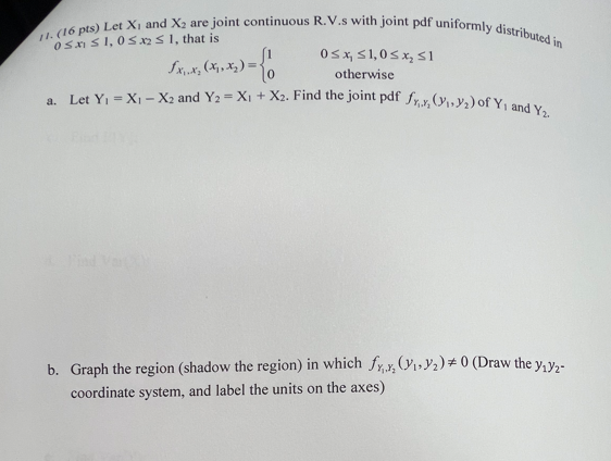 Solved 11. (16 pts) Let X1 and X2 are joint continuous R.V.s | Chegg.com