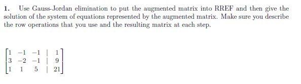 Solved 1. Use Gauss-Jordan elimination to put the augmented | Chegg.com