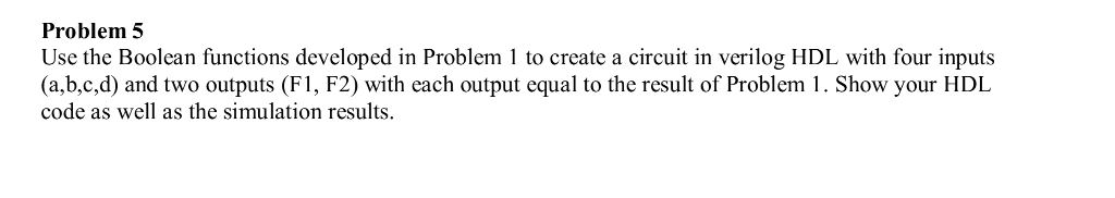 Solved Problem 5 Use the Boolean functions developed in | Chegg.com