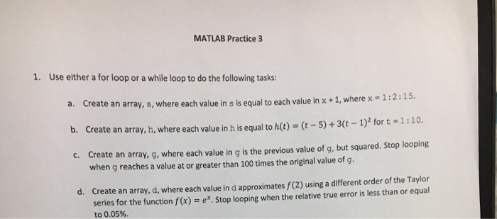 Solved MATLAB Practice 3 1. Use either a for loop or a while | Chegg.com
