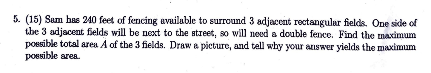 Solved 5. (15) Sam has 240 feet of fencing available to | Chegg.com