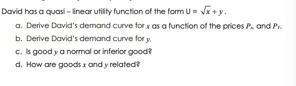 Solved David has a quasi – linear utility function of the | Chegg.com