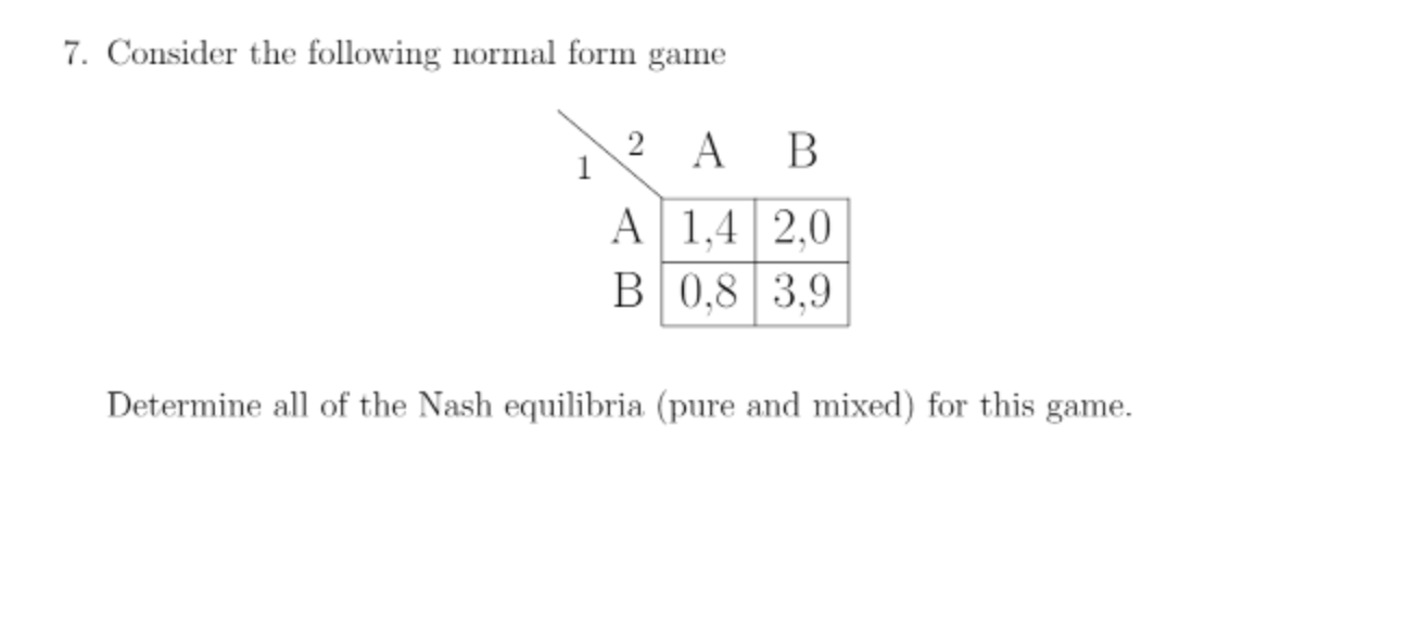 Solved 7. Consider the following normal form game 1 2 A B A | Chegg.com