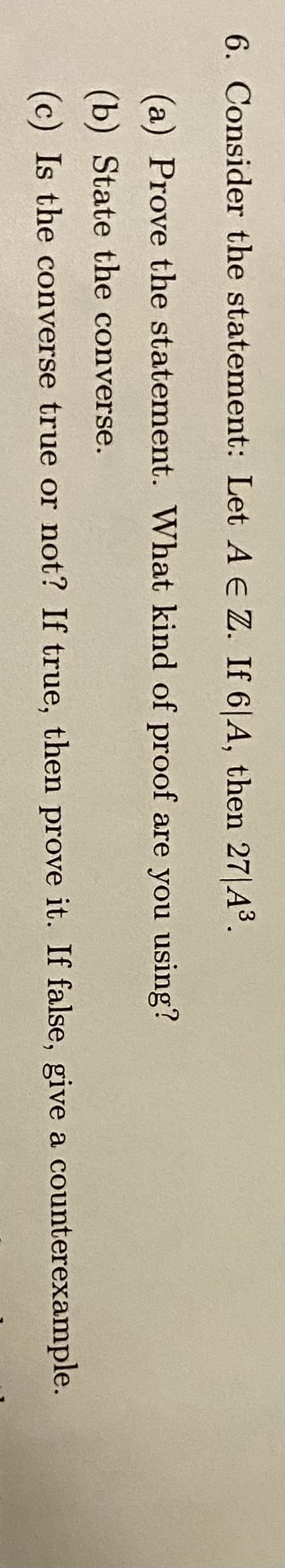 Solved 6. Consider the statement: Let A∈Z. If 6∣A, then | Chegg.com