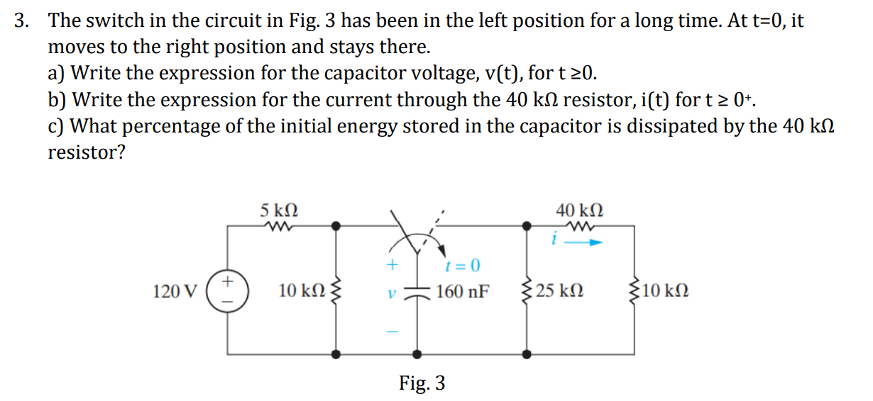 Solved 3. The switch in the circuit in Fig. 3 has been in | Chegg.com
