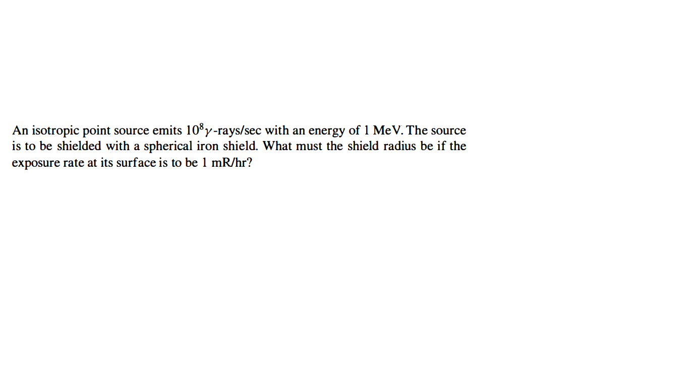 Solved An isotropic point source emits 108y-rays/sec with an | Chegg.com