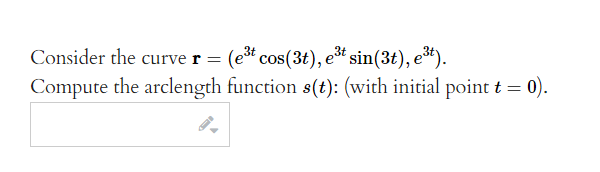 Solved = Consider the curve r = (e3t cos(3t), e3+ sin(3t), | Chegg.com