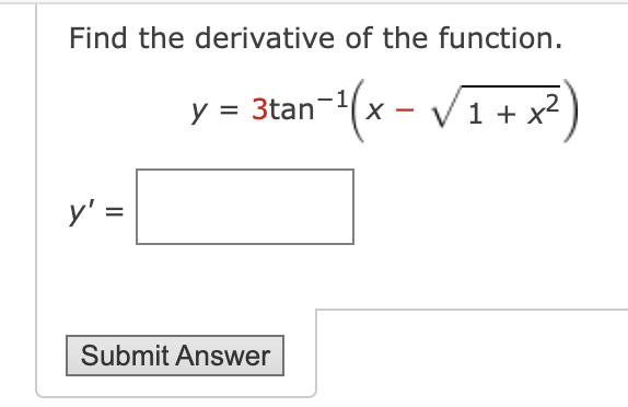 Solved Find the derivative of the function. y = 3tan−1 [x − | Chegg.com