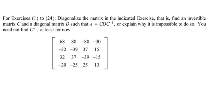 Solved For Exercises (1) to (24): Diagonalize the matrix in | Chegg.com