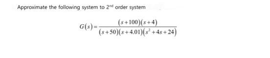 Solved Approximate the following system to 2nd order system | Chegg.com