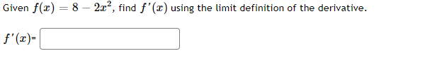 Solved Given f(x) = find f'(2) using the limit definition of | Chegg.com
