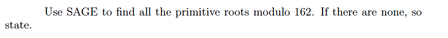 Solved Use SAGE to find all the primitive roots modulo 162 . | Chegg.com