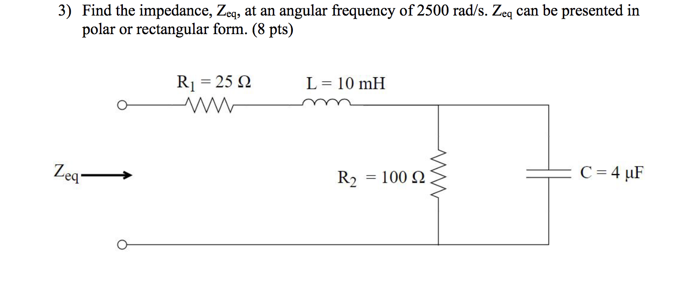 Solved 3) Find the impedance, Zeq, at an angular frequency | Chegg.com