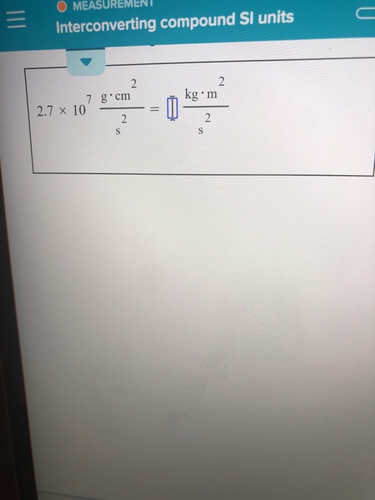 Solved MEASUREMENT interconverting compound SI units ー 7 g | Chegg.com
