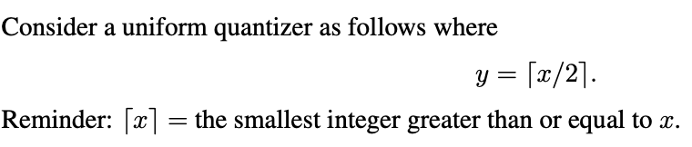 Solved Consider a uniform quantizer as follows where y= | Chegg.com