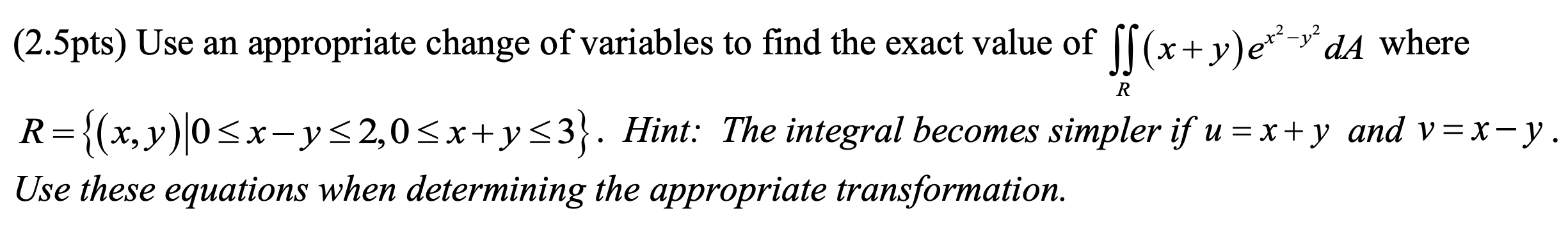Solved (2.5pts) Use an appropriate change of variables to | Chegg.com