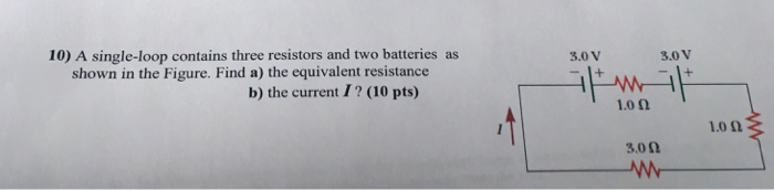 Solved A single-loop contains three resistors and two | Chegg.com
