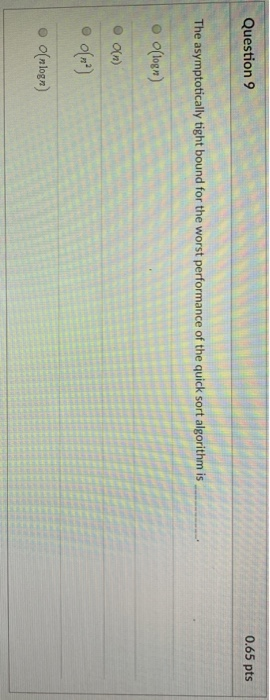 Solved 0.65 pts Question 9 The asymptotically tight bound | Chegg.com Solved 0.65 pts Question 9 The asymptotically tight bound | Chegg.com