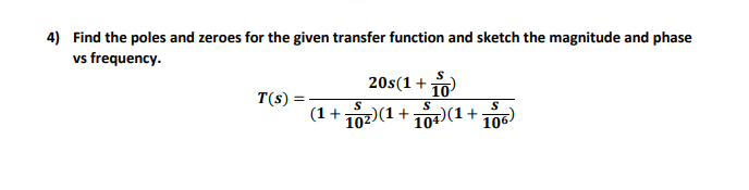 Solved 4) Find the poles and zeroes for the given transfer | Chegg.com